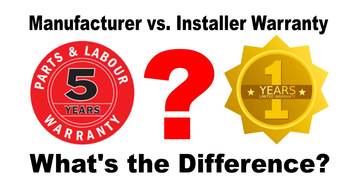 Manufacturer vs Installer Warranty – What’s the Difference ...